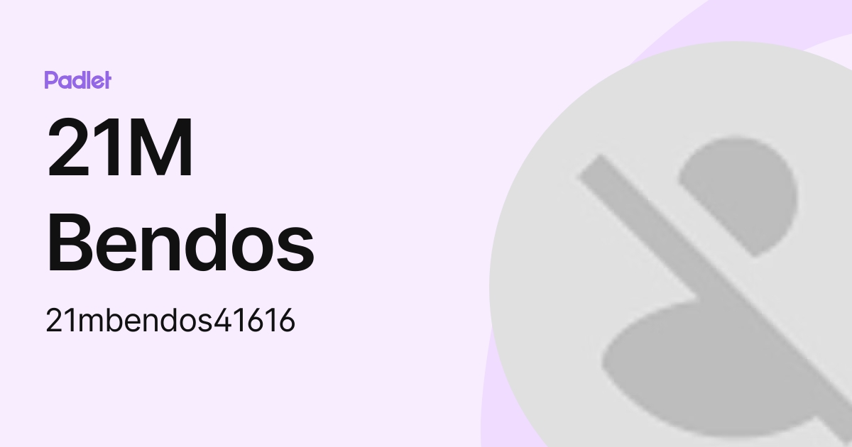 21M Bendos (21mbendos41616) profile | Padlet