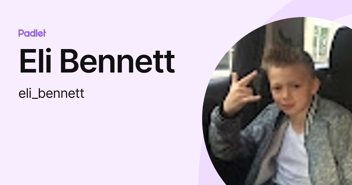 Eli Bennett (eli_bennett) profile | Padlet