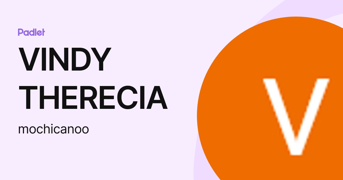 VINDY THERECIA (mochicanoo) profile | Padlet