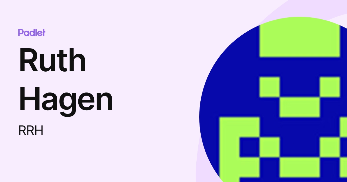 Ruth Hagen (RRH) profile | Padlet