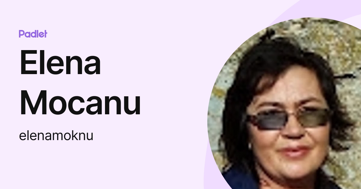 Elena Mocanu (elenamoknu) profile | Padlet