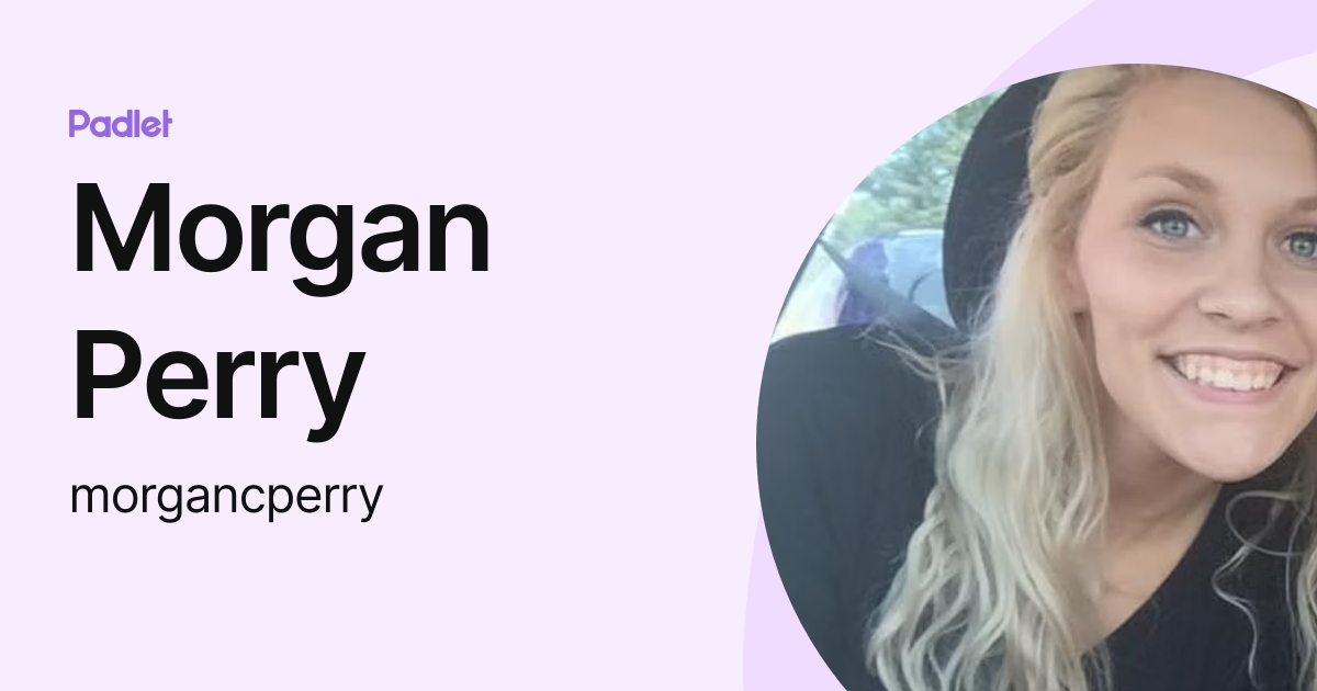 Morgan Perry (morgancperry) profile | Padlet