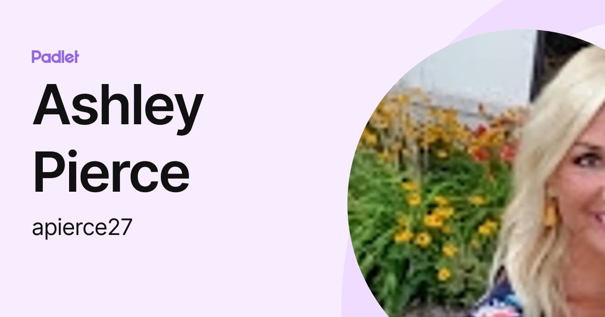 Ashley Pierce (apierce27) profile | Padlet