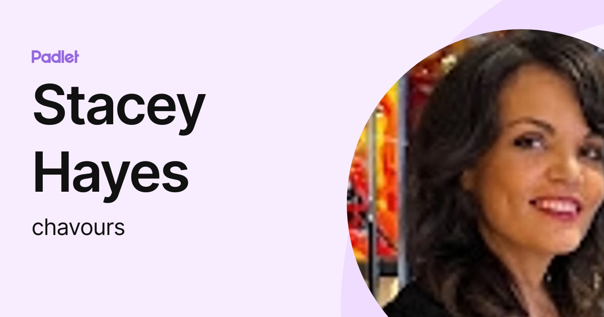 Stacey Hayes (chavours) profile | Padlet