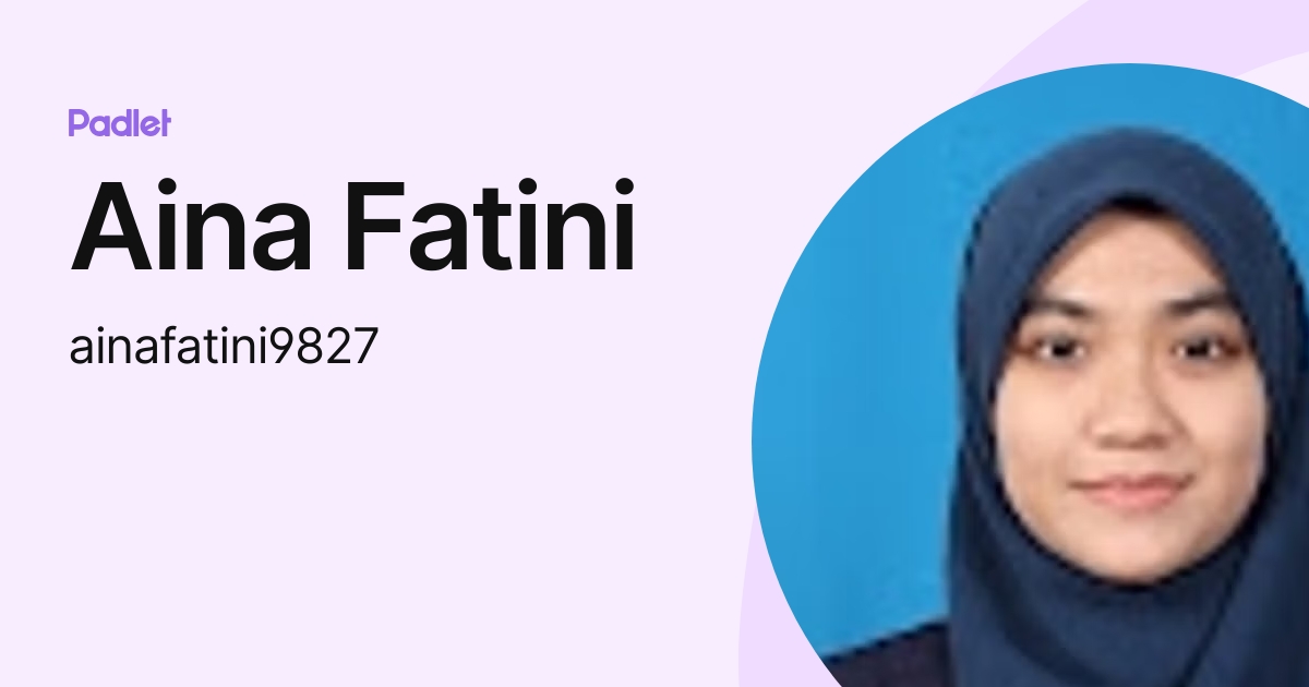 Aina Fatini (ainafatini9827) profile | Padlet