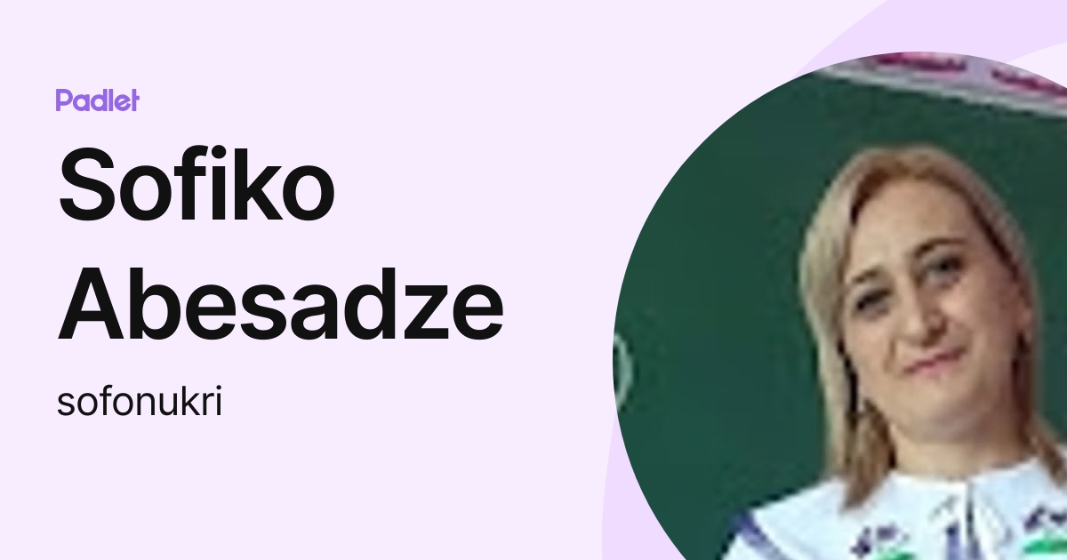 Sofiko Abesadze (sofonukri) profile | Padlet