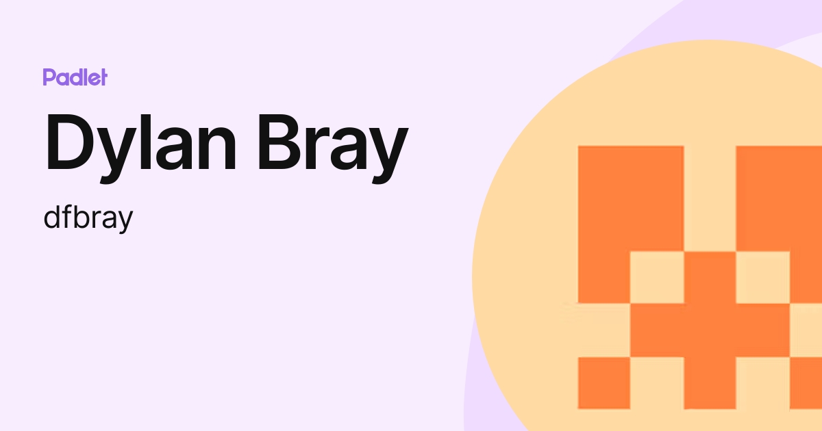 Dylan Bray (dfbray) profile | Padlet