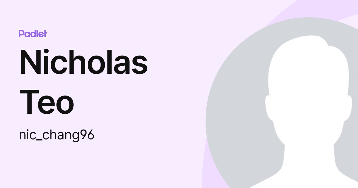 Nicholas Teo (nic_chang96) profile | Padlet