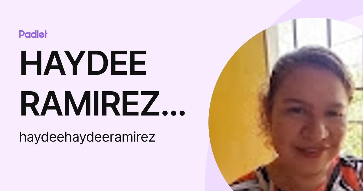 HAYDEE RAMIREZ FLORES (haydeehaydeeramirez) profile | Padlet