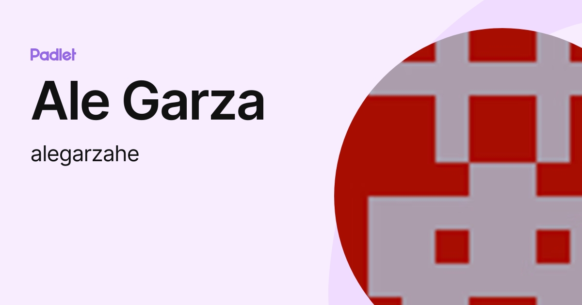 Ale Garza (alegarzahe) profile | Padlet