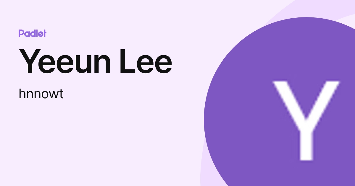 Yeeun Lee (hnnowt) profile | Padlet
