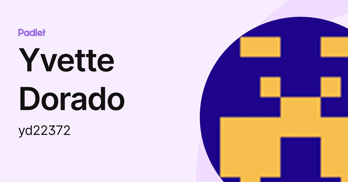 Yvette Dorado (yd22372) profile | Padlet
