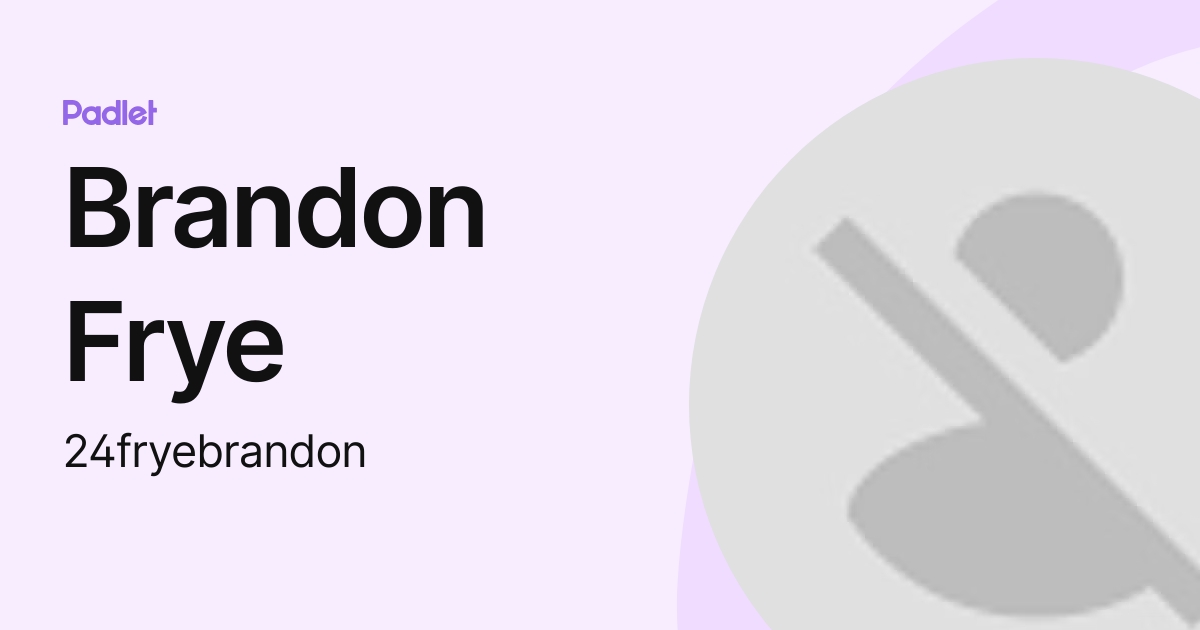 Brandon Frye (24fryebrandon) profile | Padlet
