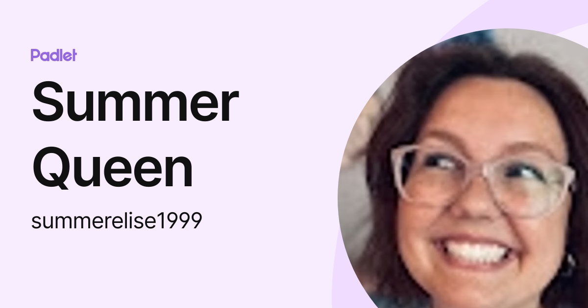 Summer Queen (summerelise1999) profile | Padlet