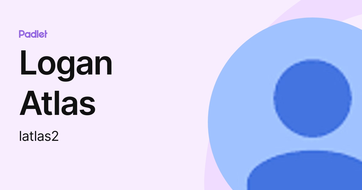 Logan Atlas (latlas2) profile | Padlet