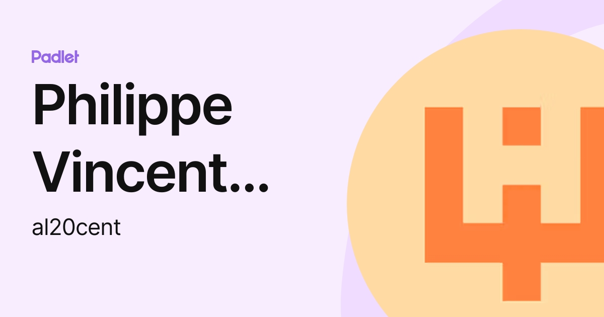 Philippe Vincent Perrine (al20cent) profile | Padlet