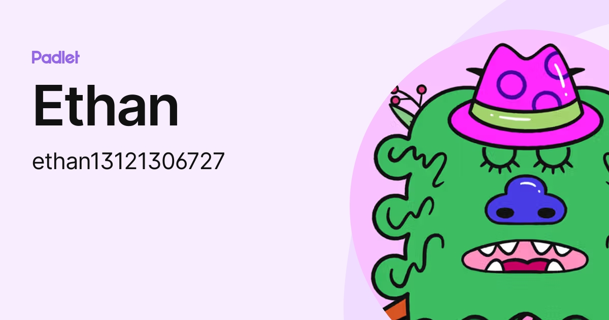 Ethan Ethan13121306727 Profile Padlet