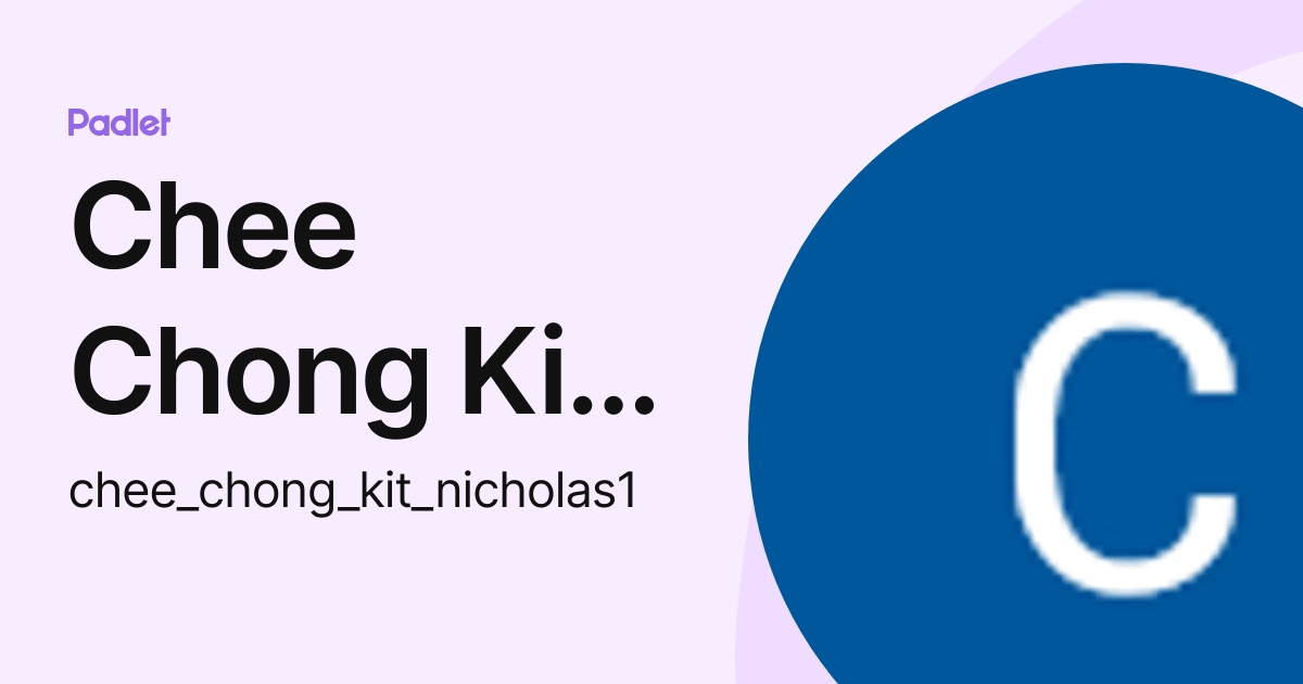 Chee Chong Kit Nicholas (chee_chong_kit_nicholas) profile | Padlet