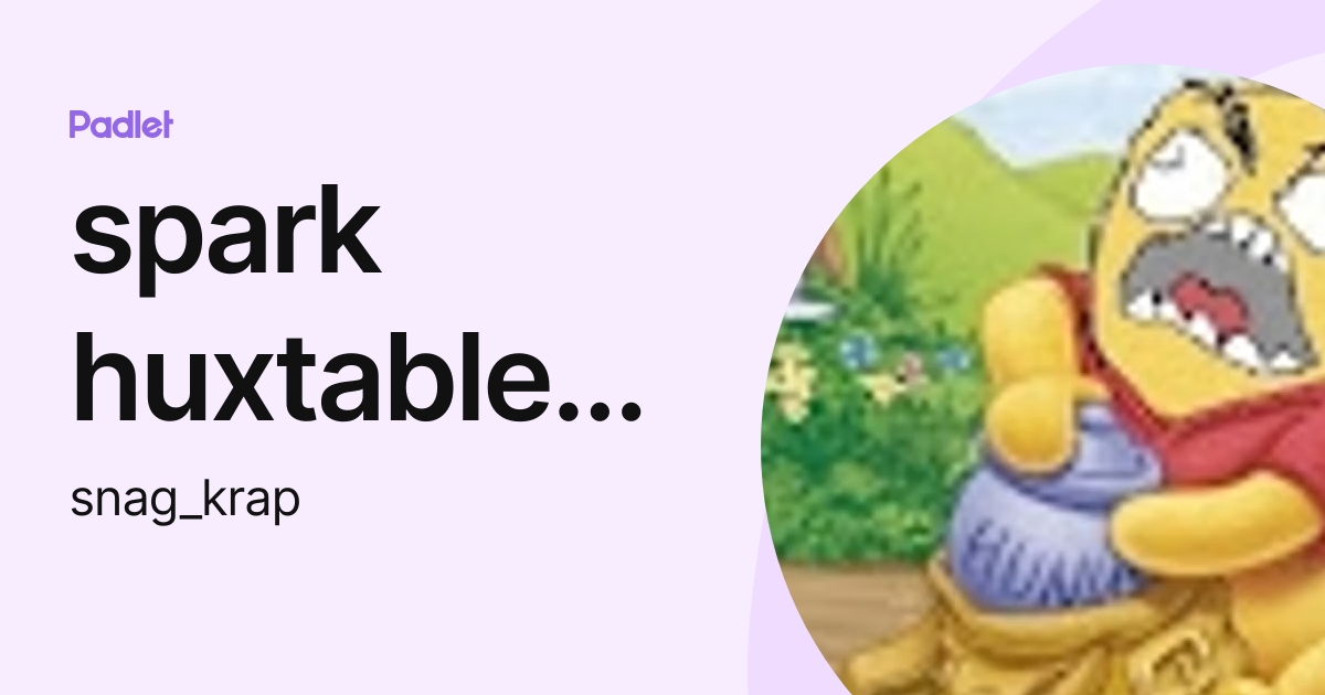 spark huxtable-seaver-winslow (snag_krap) profile | Padlet