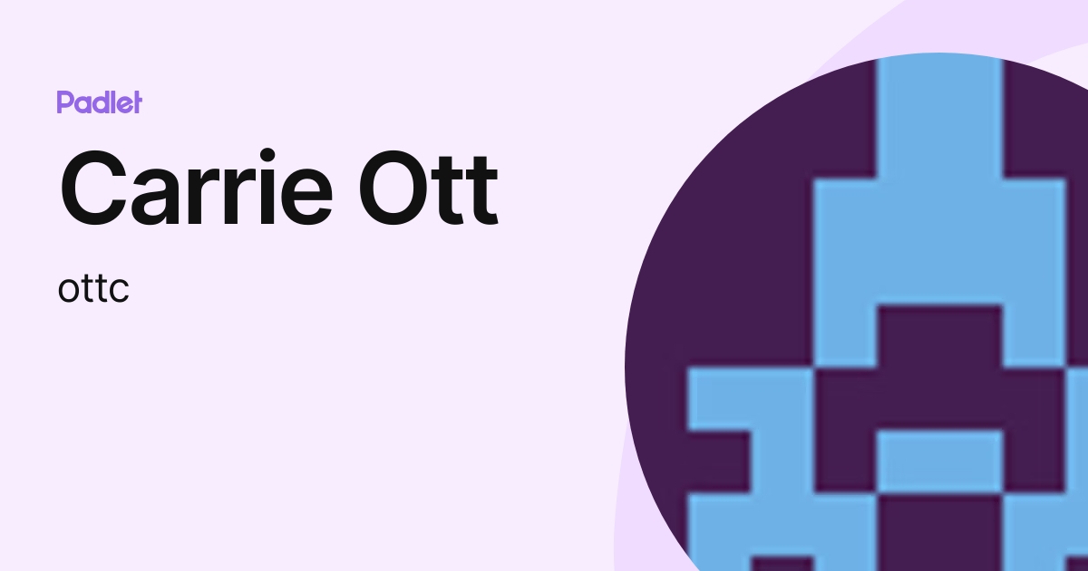 Carrie Ott (ottc) profile | Padlet