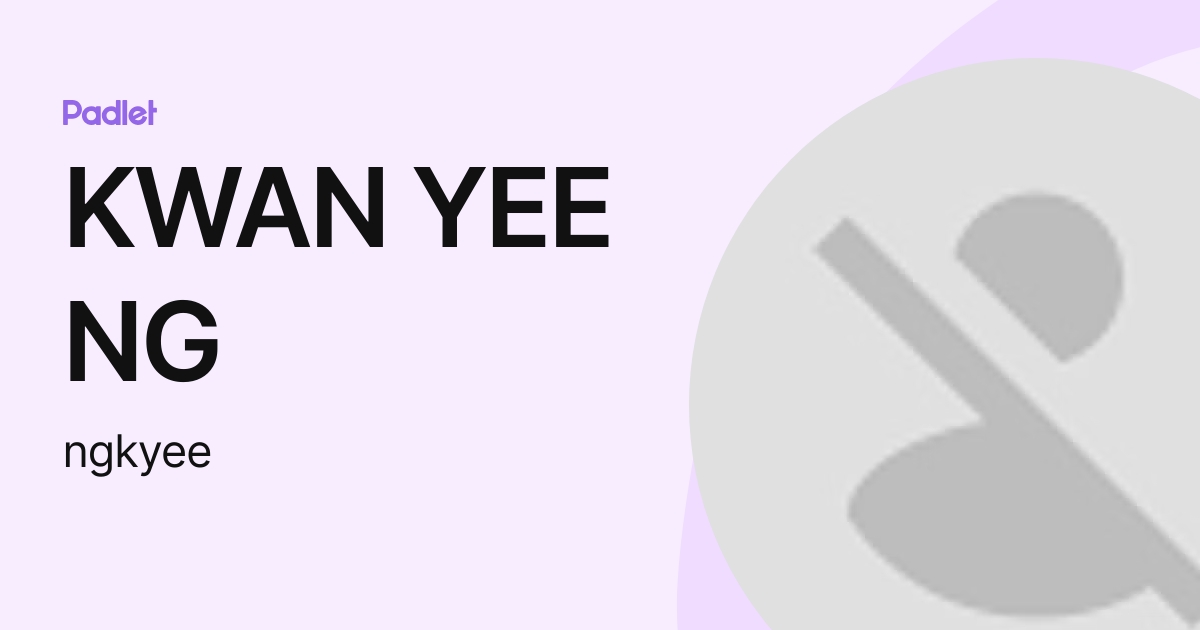 KWAN YEE NG (ngkyee) profile | Padlet