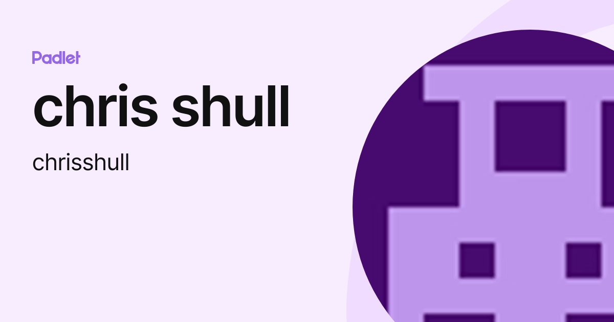 chris shull (chrisshull) profile | Padlet