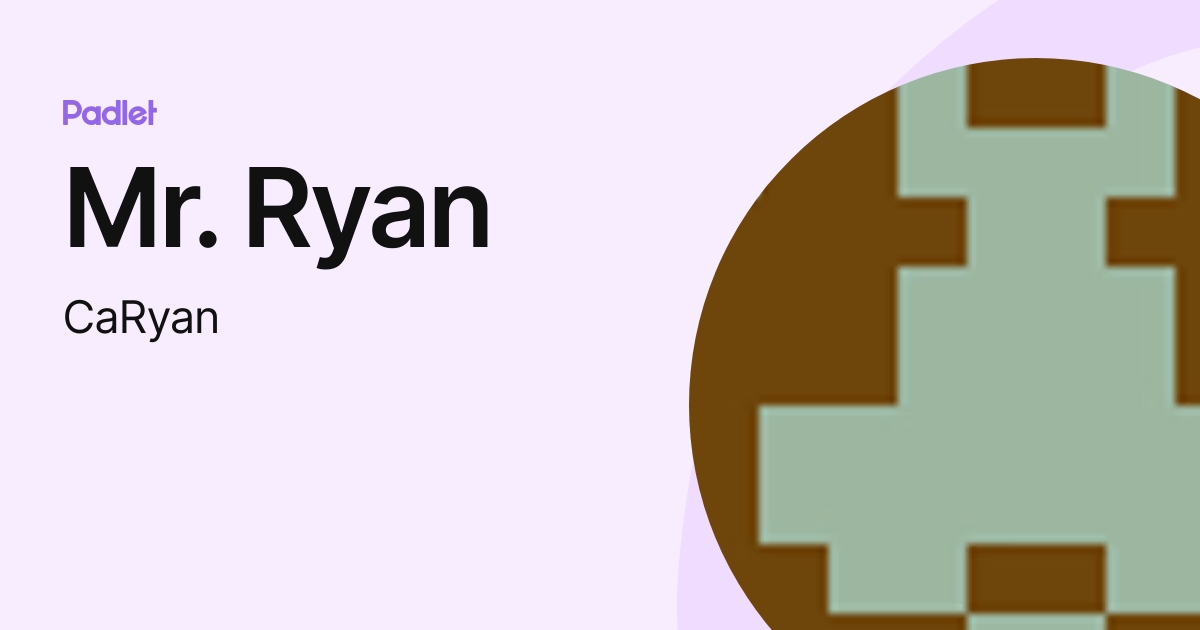 Mr. Ryan (CaRyan) profile | Padlet