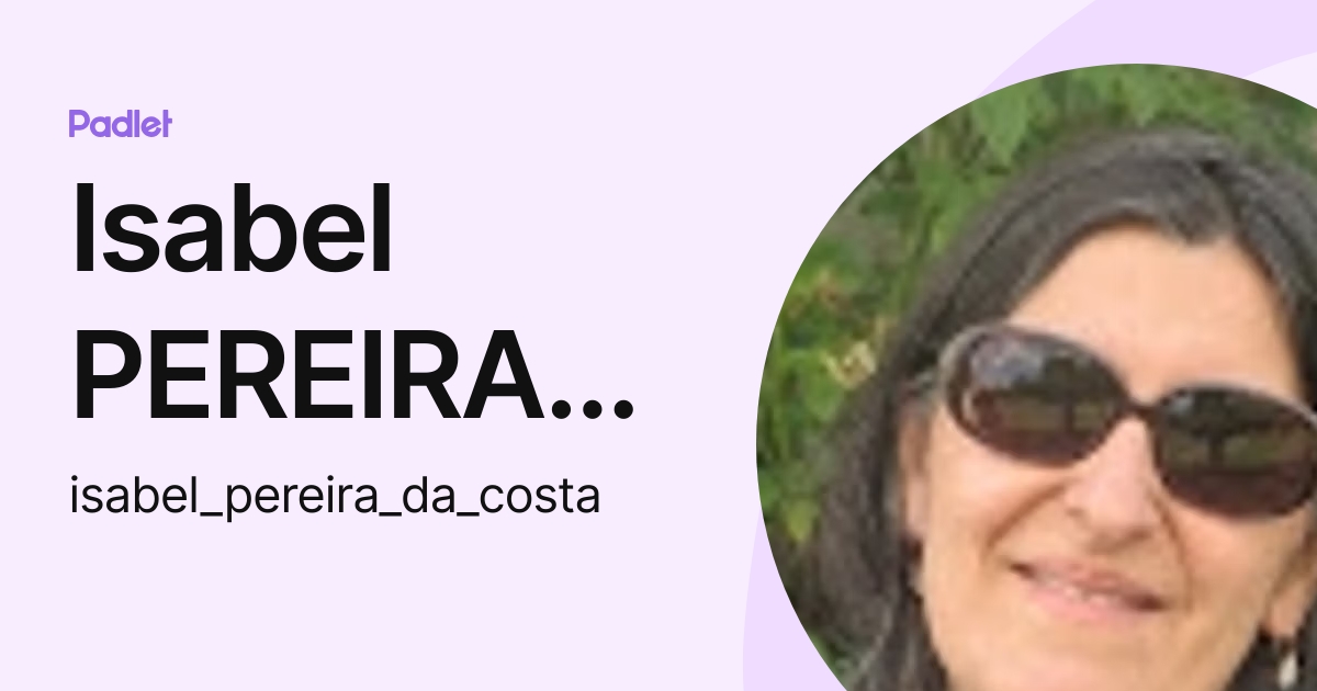 Isabel PEREIRA DA COSTA (isabel_pereira_da_costa) profile | Padlet