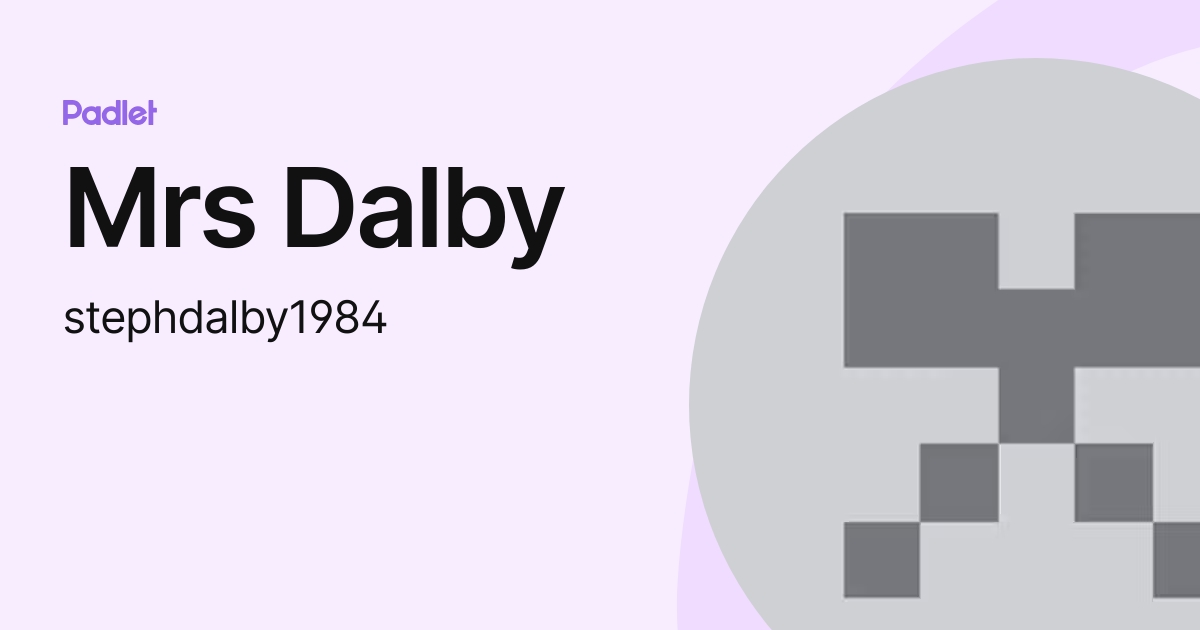 Mrs Dalby (stephdalby1984) profile | Padlet