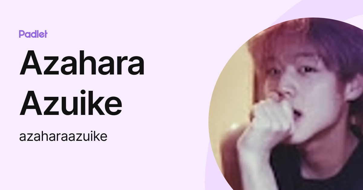 Azahara Azuike (azaharaazuike) profile | Padlet