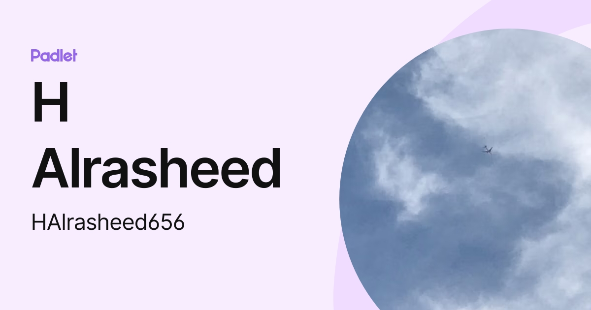 H Alrasheed (HAlrasheed656) profile | Padlet