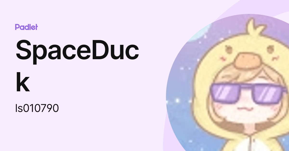 SpaceDuck (ls010790) profile | Padlet
