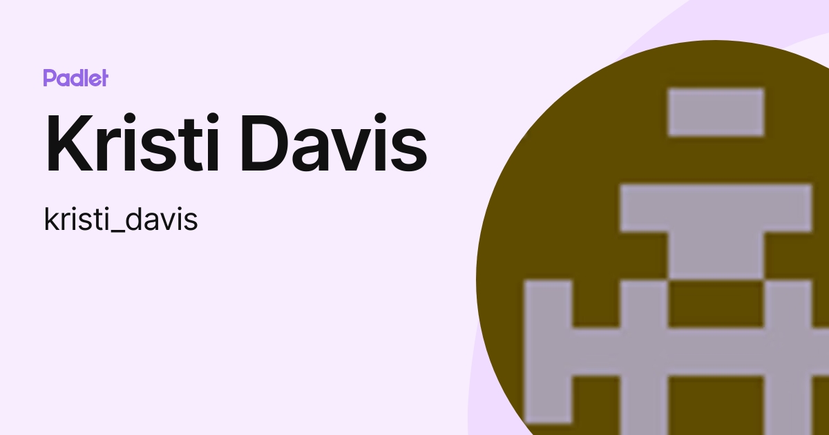 Kristi Davis (kristi_davis) profile | Padlet