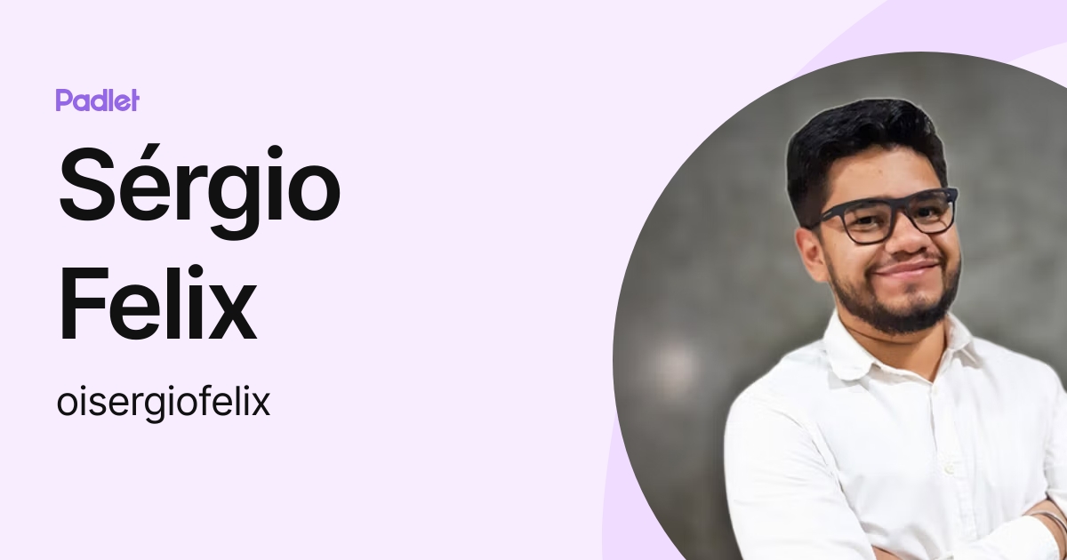 Sérgio Felix (oisergiofelix) profile | Padlet