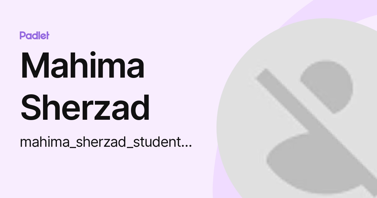 Mahima Sherzad (mahima_sherzad_student_arsta) profile | Padlet