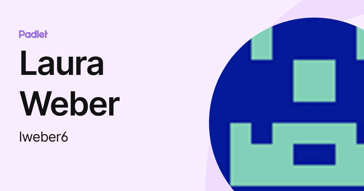 Laura Weber (lweber6) profile | Padlet