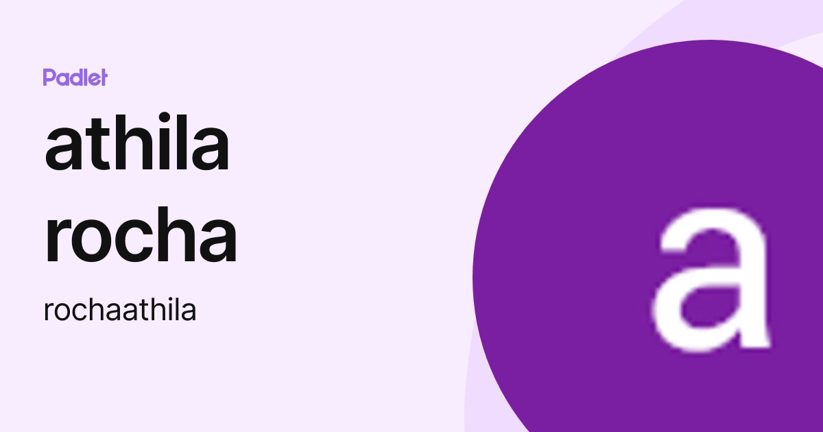 athila rocha (rochaathila) profile | Padlet