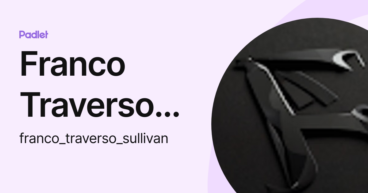 Franco Traverso Sullivan (franco_traverso_sullivan) profile | Padlet