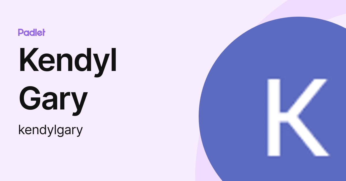 Kendyl Gary (kendylgary) profile | Padlet