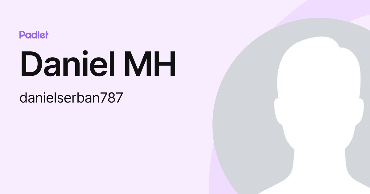 Daniel MH (danielserban787) profile | Padlet