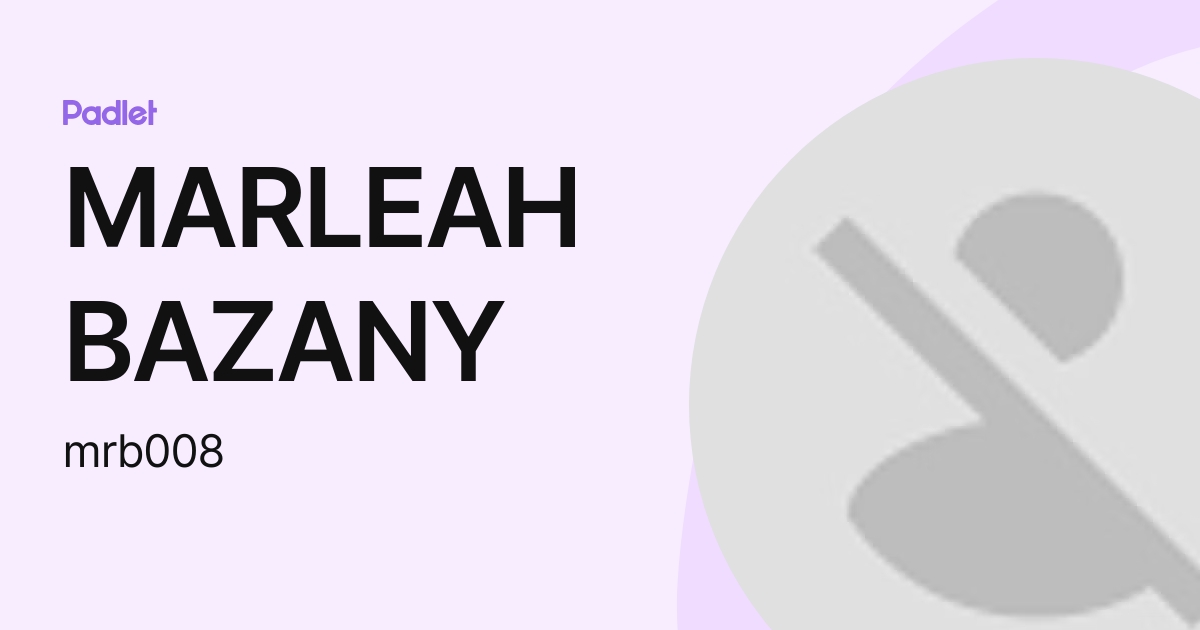 MARLEAH BAZANY (mrb008) profile | Padlet