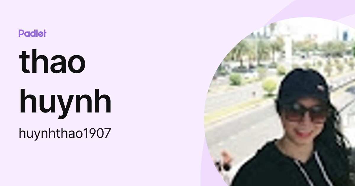 thao huynh (huynhthao1907) profile | Padlet