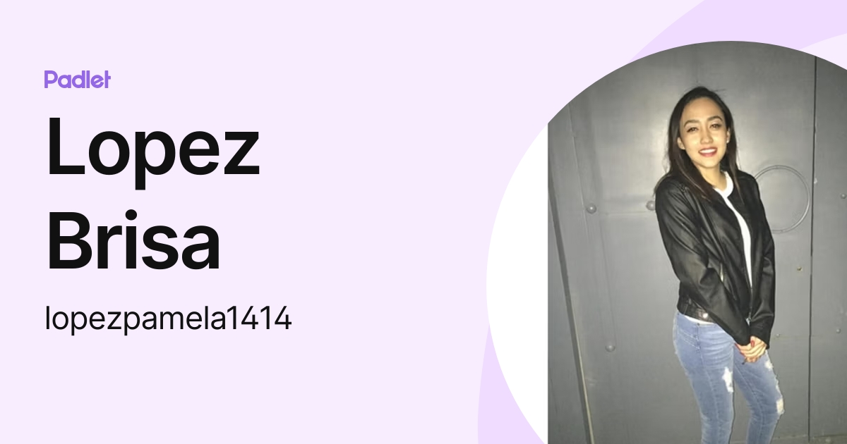 Lopez Brisa (lopezpamela1414) profile | Padlet