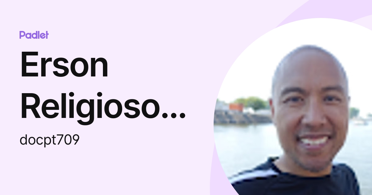 Erson Religioso III, DPT, FAAOMPT (docpt709) profile | Padlet