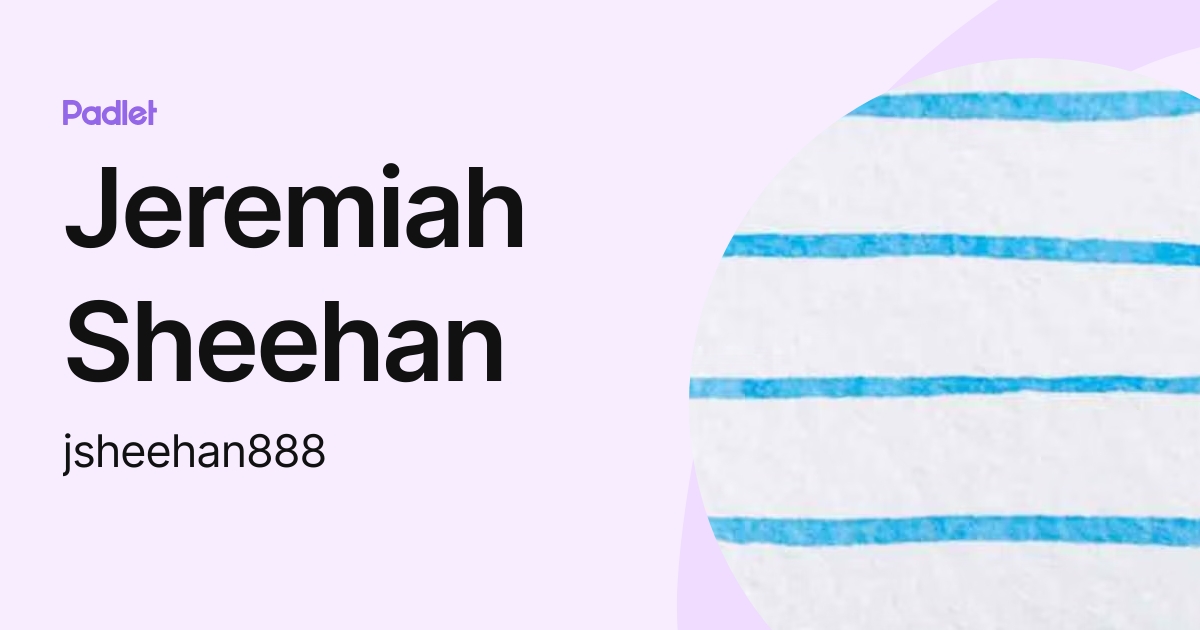 Jeremiah Sheehan (jsheehan888) profile | Padlet