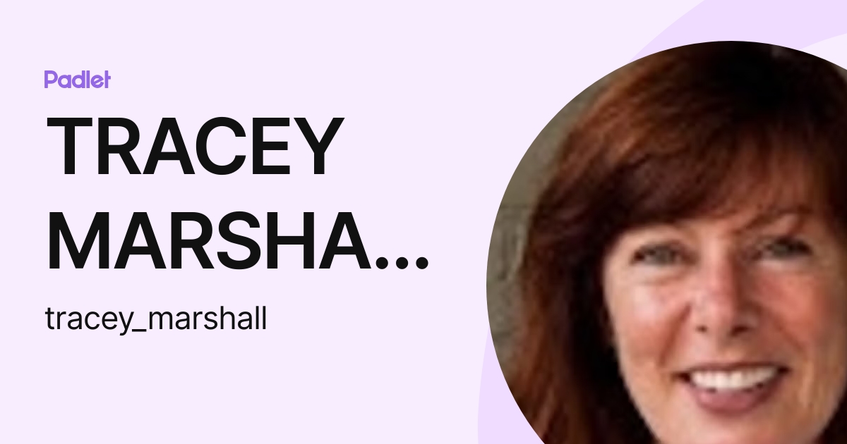 TRACEY MARSHALL (tracey_marshall) profile | Padlet
