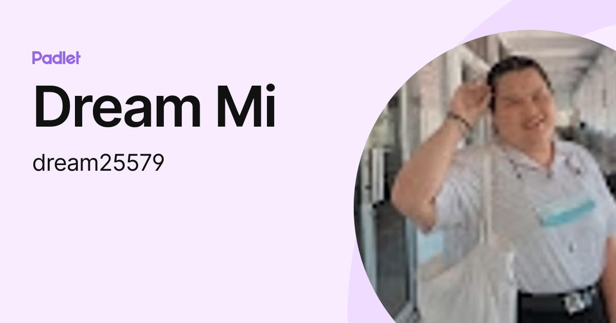 Dream Mi (dream25579) profile | Padlet