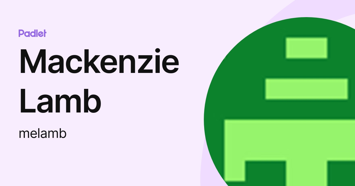 Mackenzie Lamb (melamb) profile | Padlet