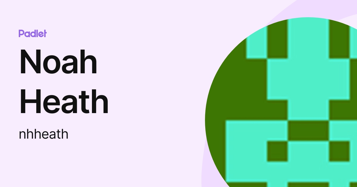 Noah Heath (nhheath) profile | Padlet