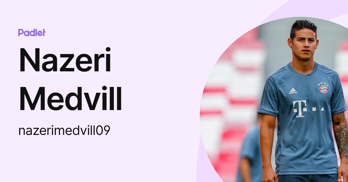 Nazeri Medvill (nazerimedvill09) profile | Padlet
